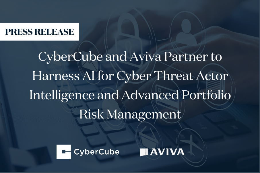 CyberCube and Aviva Partner to Harness AI for Cyber Threat Actor Intelligence and Advanced ...